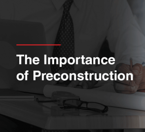 The Importance of Preconstruction and