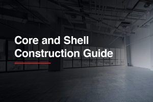 Guide to Core and Shell Construction | JRM Construction Management